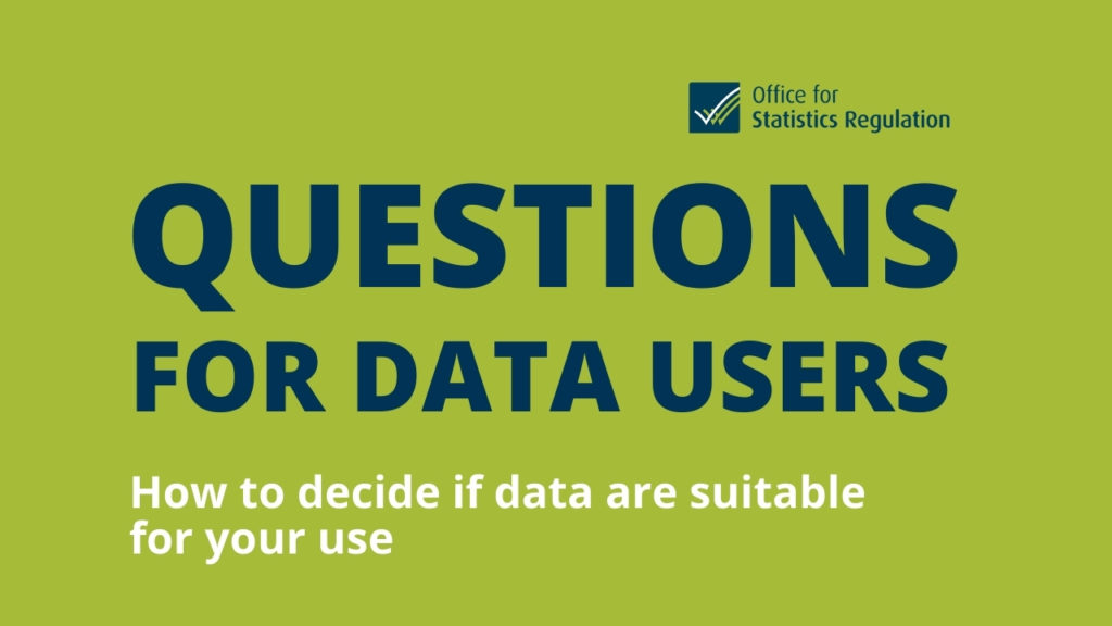 Questions for data users – Code of Practice for Statistics